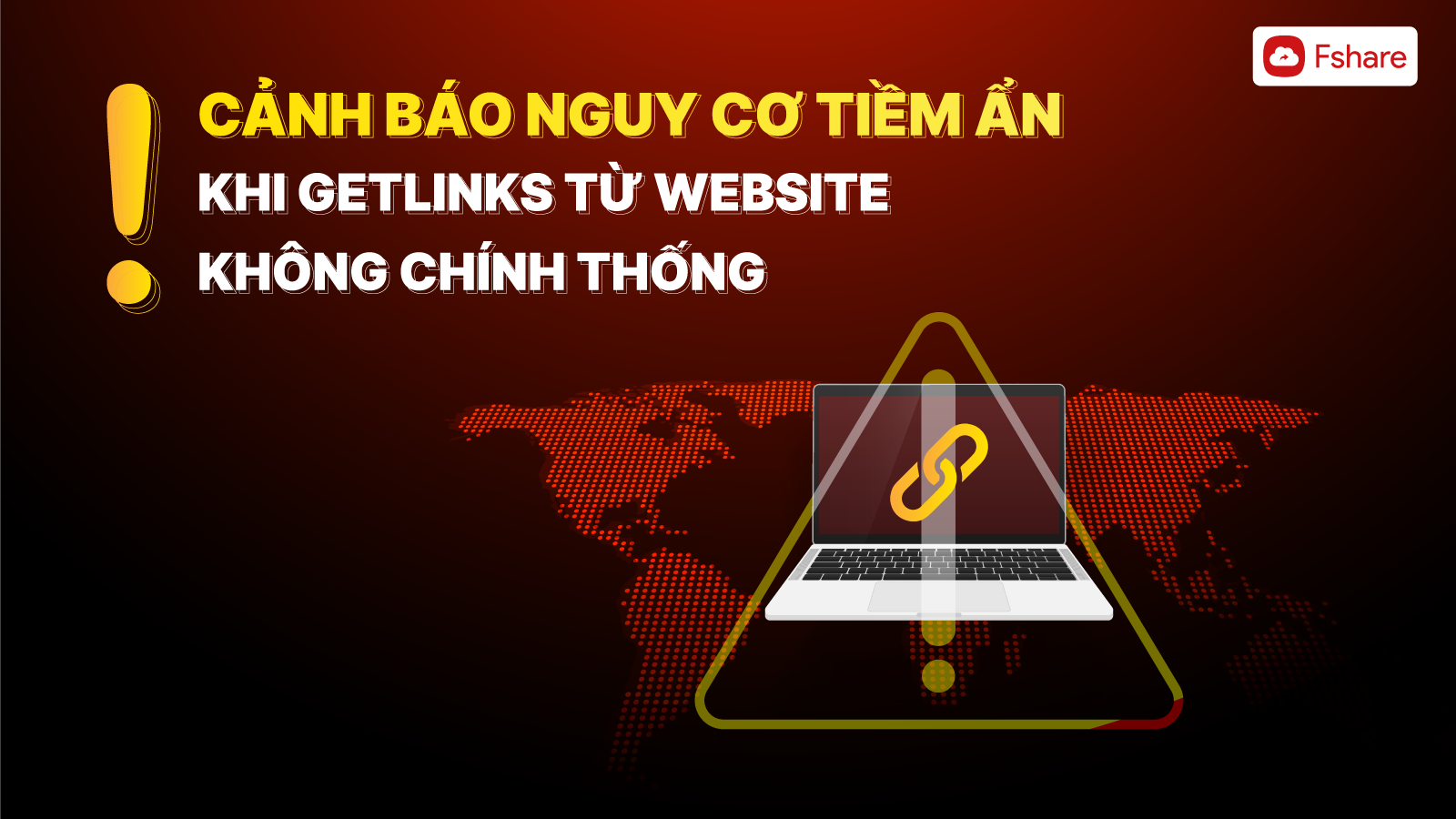CẢNH BÁO NGUY CƠ XẢY RA KHI GETLINKS FSHARE TỪ CÁC WEBSITE KHÔNG CHÍNH THỐNG